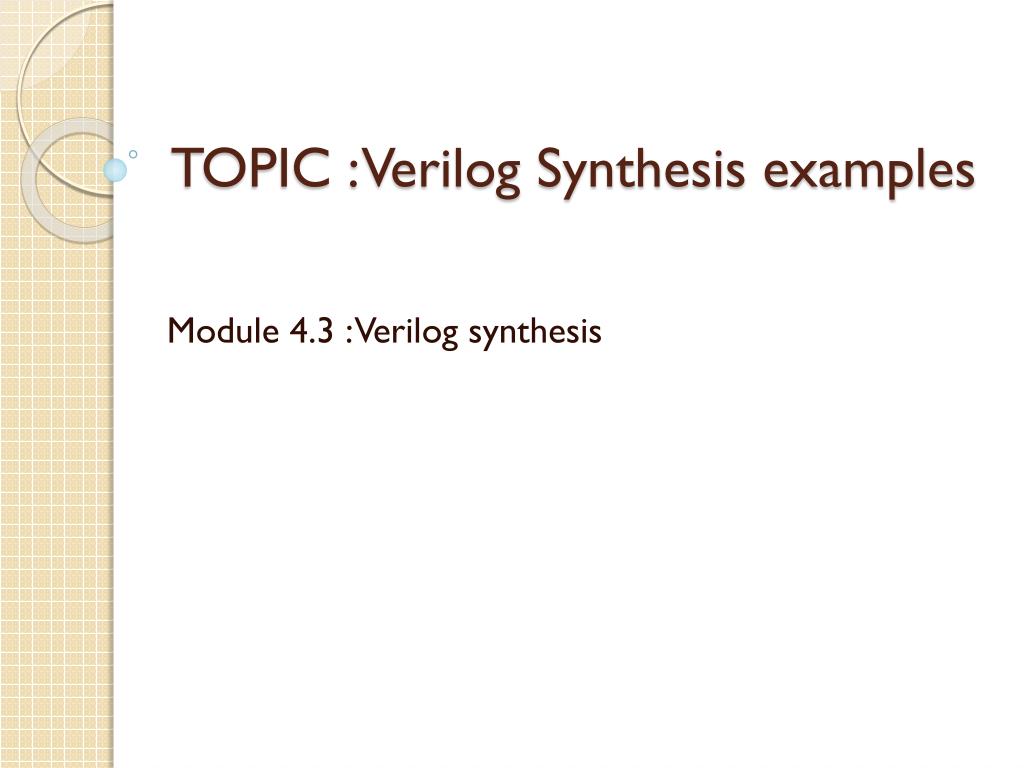 PPT - TOPIC : Verilog Synthesis examples PowerPoint Presentation, free ...