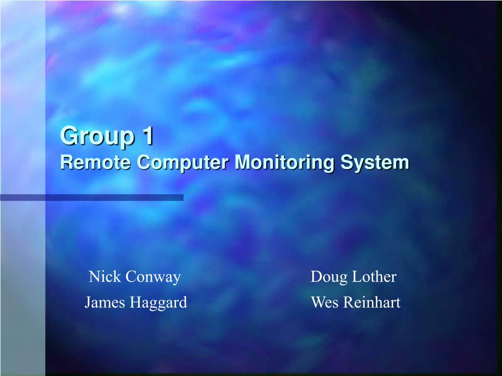 PPT - Group 1 Remote Computer Monitoring System PowerPoint Presentation ...