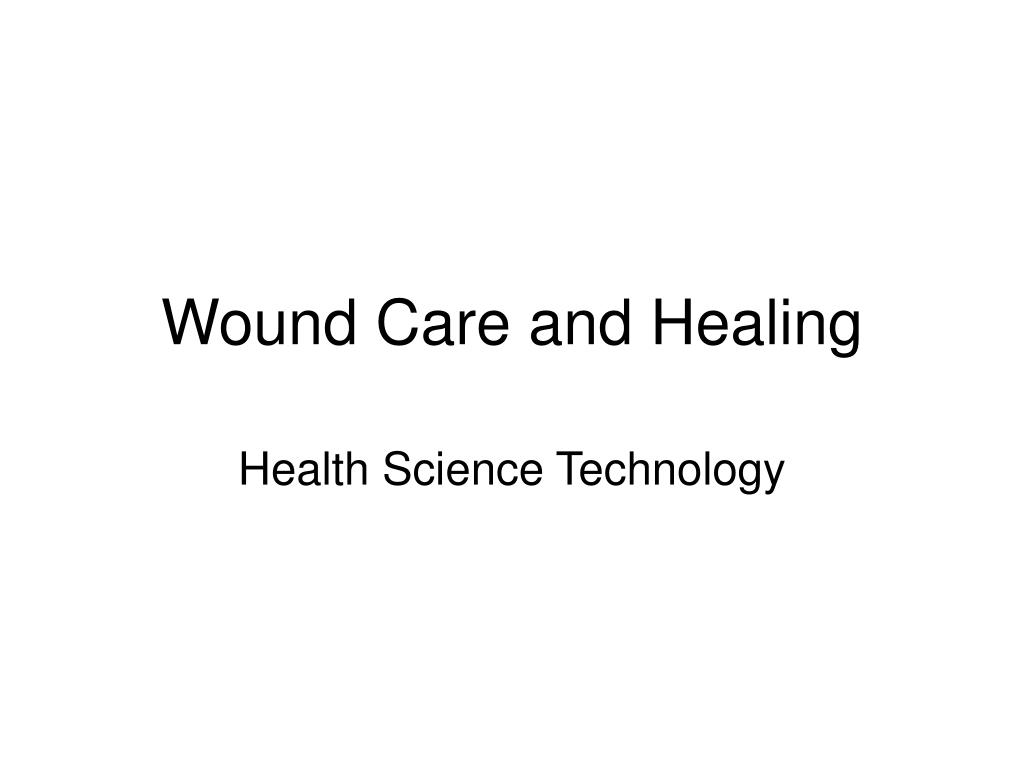 PPT - Wound Care and Healing PowerPoint Presentation, free download ...