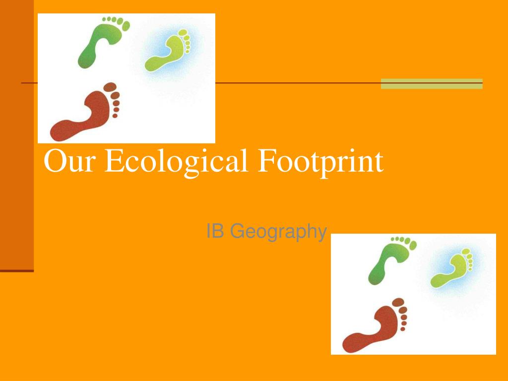 PPT - Our Ecological Footprint PowerPoint Presentation, free download ...