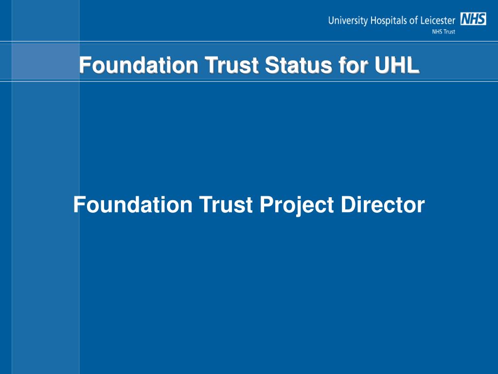 PPT - Foundation Trust Status for UHL PowerPoint Presentation, free ...