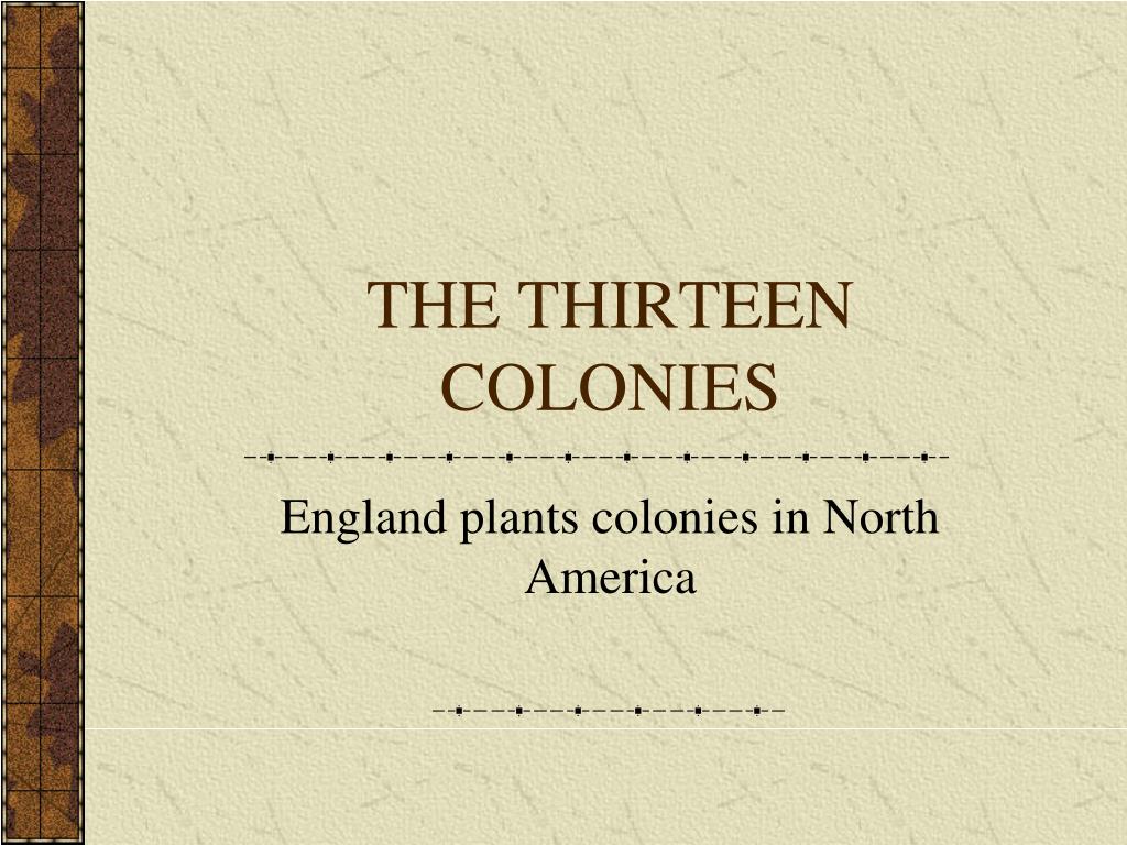 PPT - THE THIRTEEN COLONIES PowerPoint Presentation, free download - ID ...