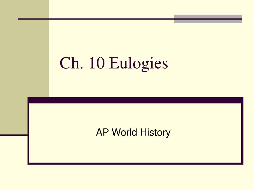 PPT - Ch. 10 Eulogies PowerPoint Presentation, free download - ID:6389226