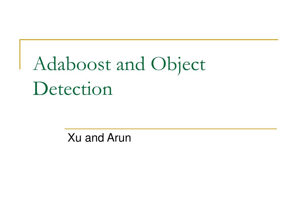 PPT - Adaboost and Object Detection PowerPoint Presentation, free download - ID:6391010