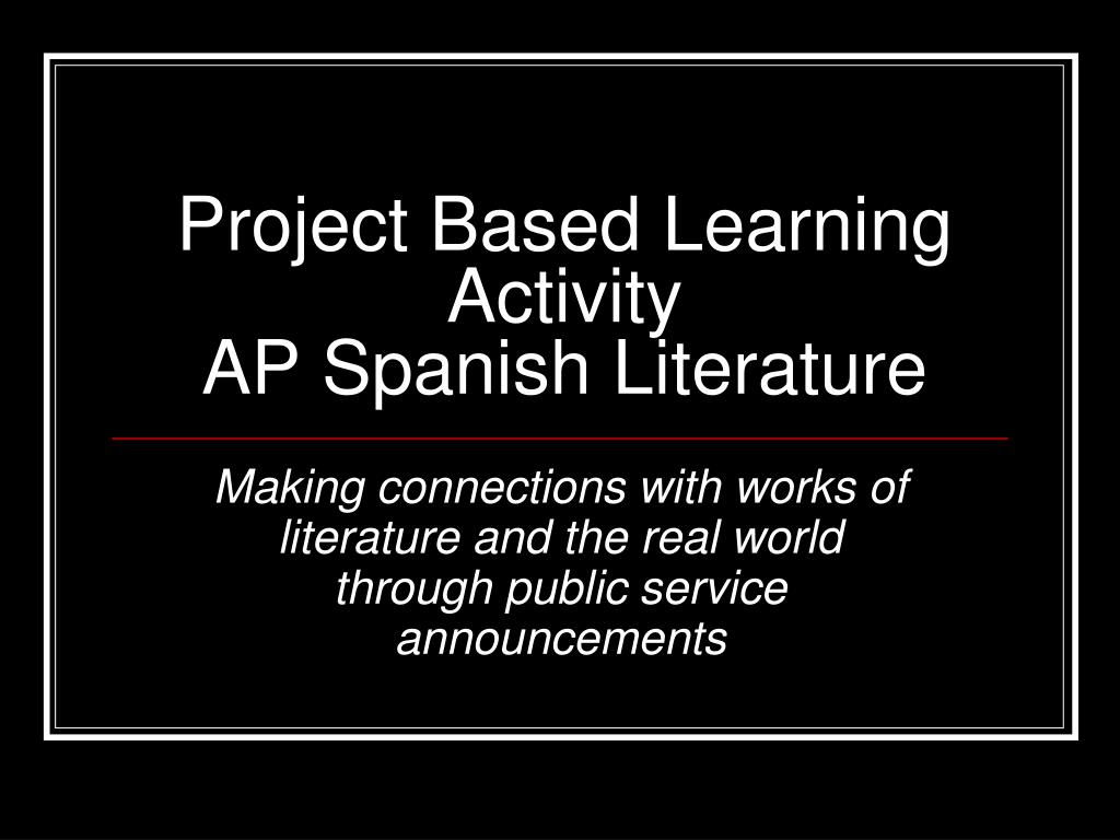 PPT - Project Based Learning Activity AP Spanish Literature PowerPoint ...