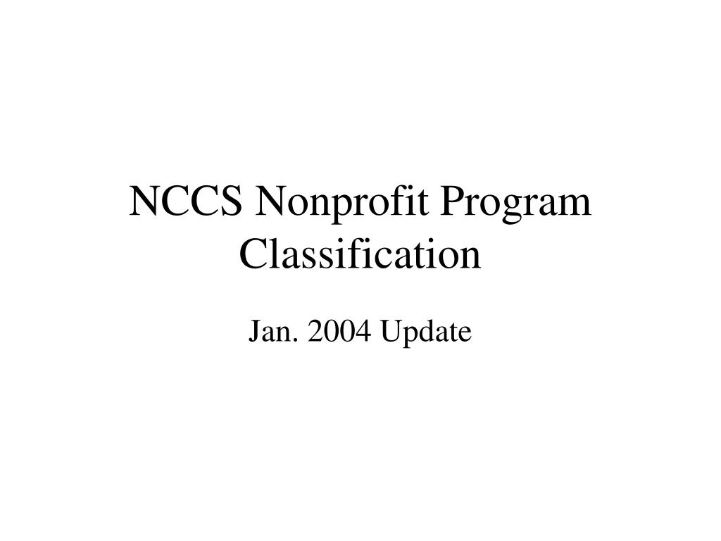 PPT - NCCS Nonprofit Program Classification PowerPoint Presentation ...