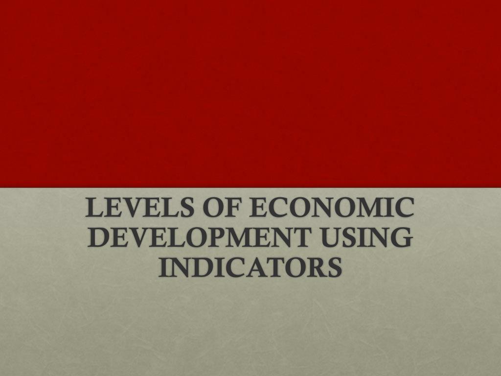 PPT - Understanding Levels of Economic Development Through Indicators ...