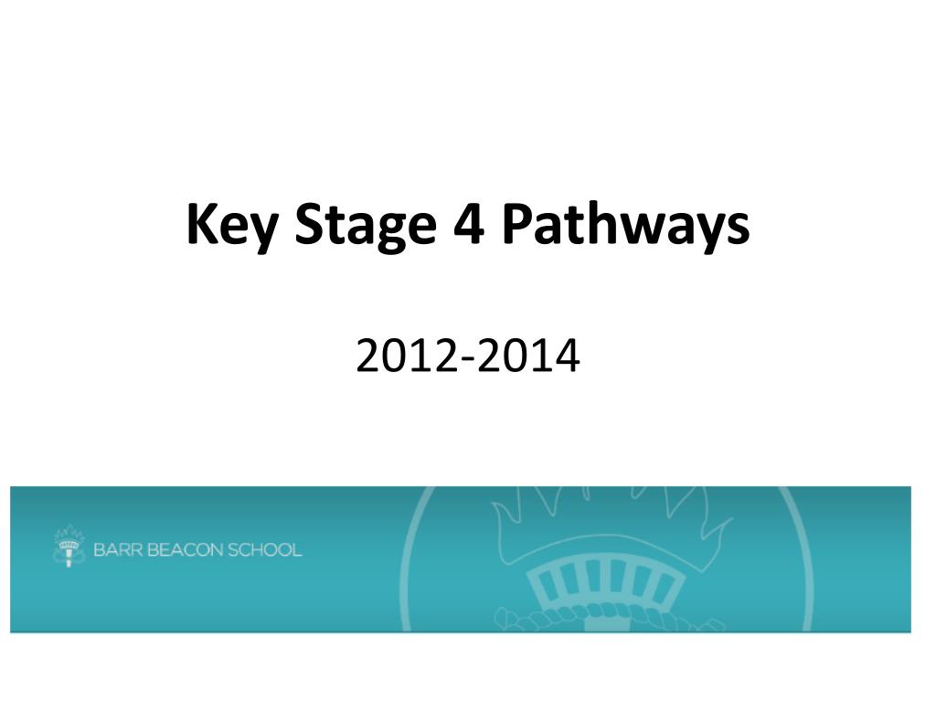 PPT - Making Informed Education Decisions for Your Child - Key Stage 4 ...