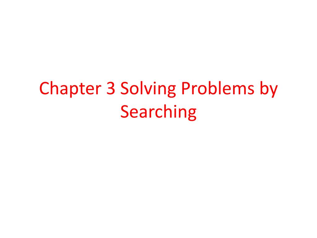 PPT - Chapter 3 Solving Problems by Searching PowerPoint Presentation ...