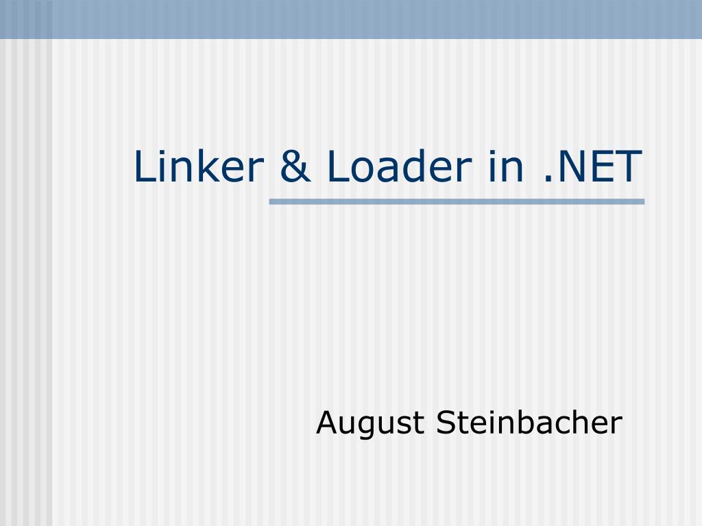PPT - Linker & Loader in .NET PowerPoint Presentation, free download ...