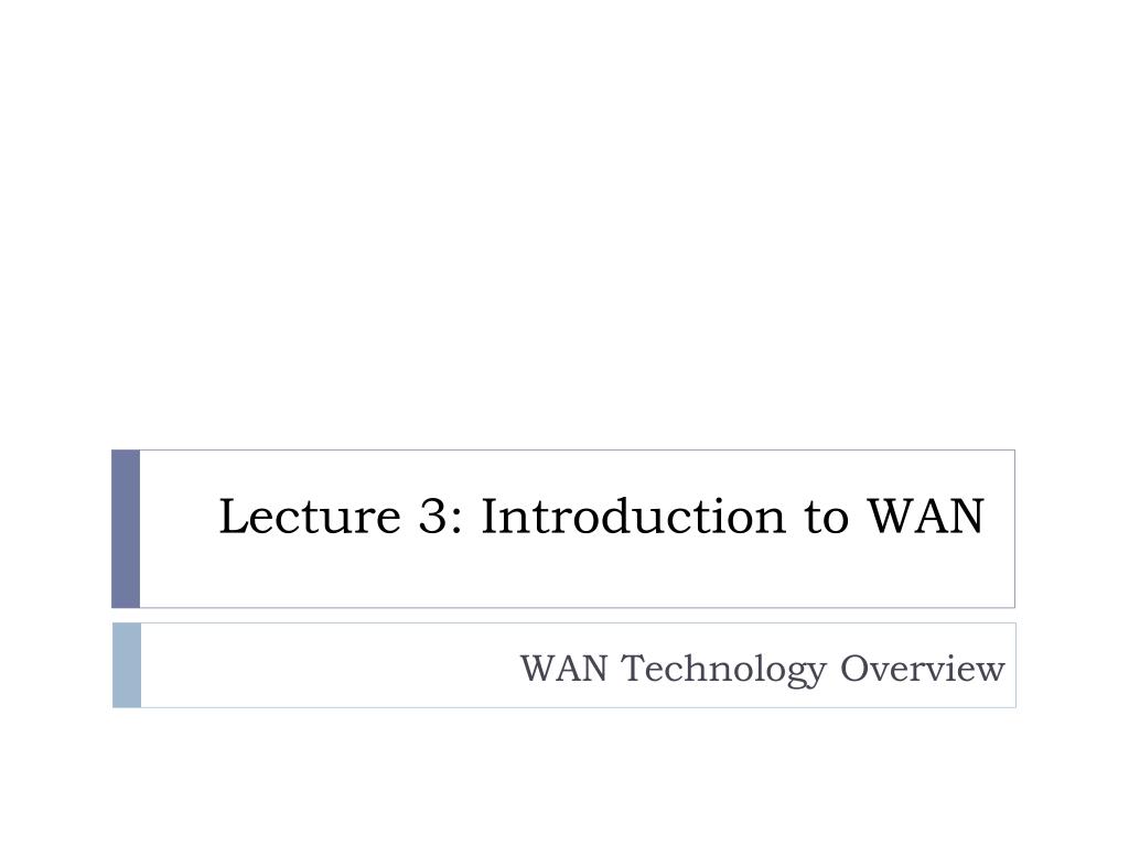 PPT - Lecture 3: Introduction to WAN PowerPoint Presentation, free ...