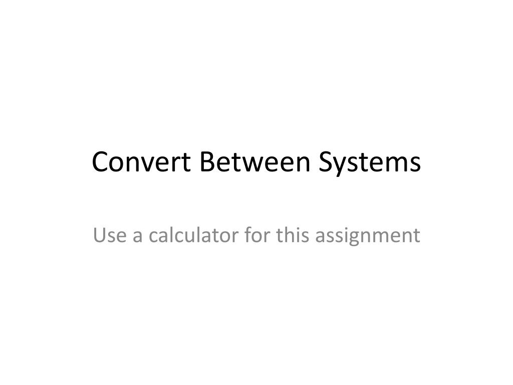 PPT - Convert Between Systems PowerPoint Presentation, free download ...