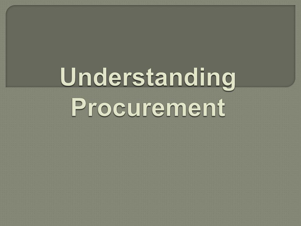 PPT - Understanding Procurement PowerPoint Presentation, free download ...