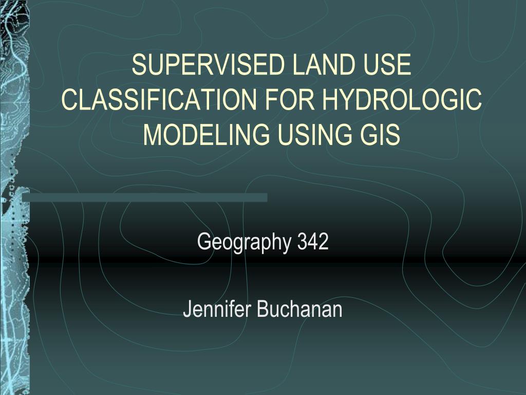 PPT - SUPERVISED LAND USE CLASSIFICATION FOR HYDROLOGIC MODELING USING GIS PowerPoint ...