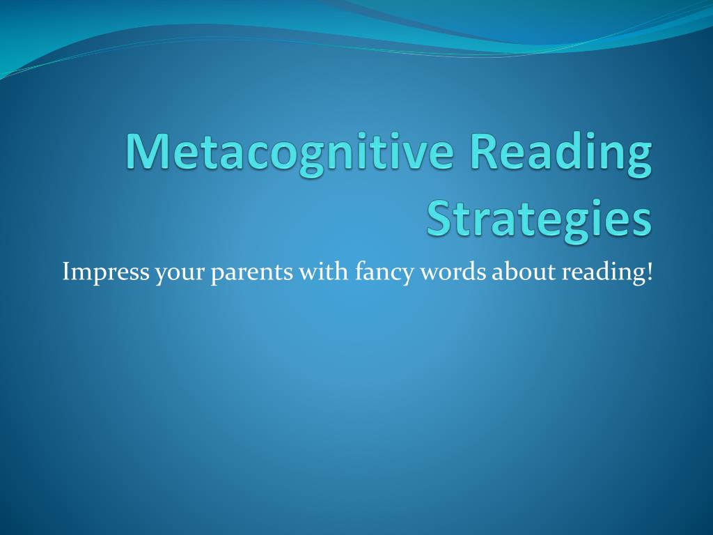 PPT - Metacognitive Reading Strategies PowerPoint Presentation, free ...