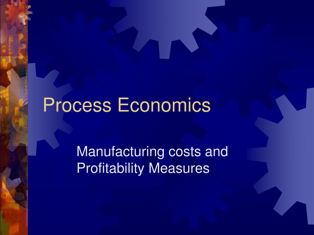 PPT - Process Economics PowerPoint Presentation, free download - ID:6401237