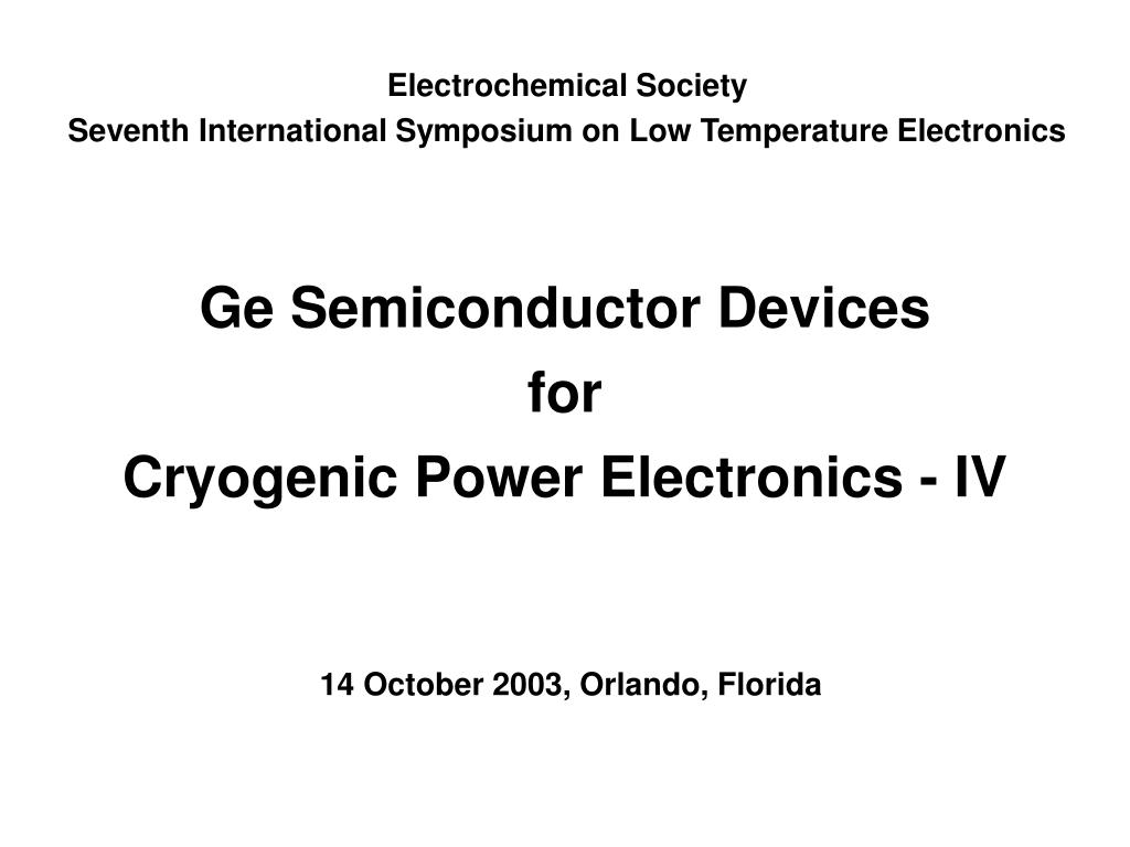 PPT - Ge Semiconductor Devices for Cryogenic Power Electronics - IV ...