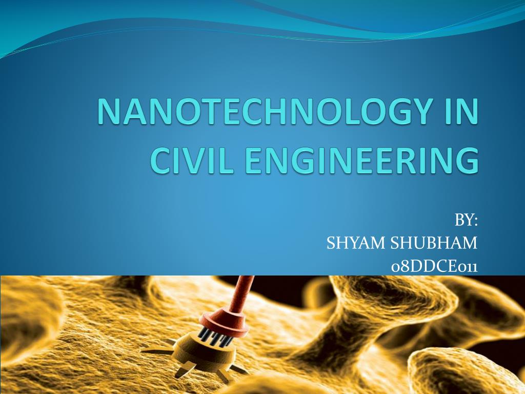 PPT - NANOTECHNOLOGY IN CIVIL ENGINEERING PowerPoint Presentation, free ...
