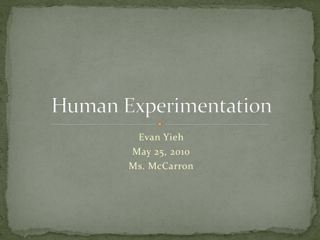 PPT - Human Experimentation PowerPoint Presentation, free download - ID ...