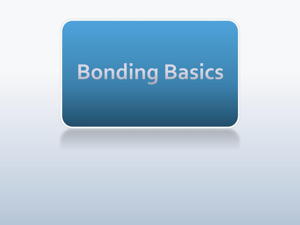 PPT - Bonding Basics PowerPoint Presentation, free download - ID:6407551