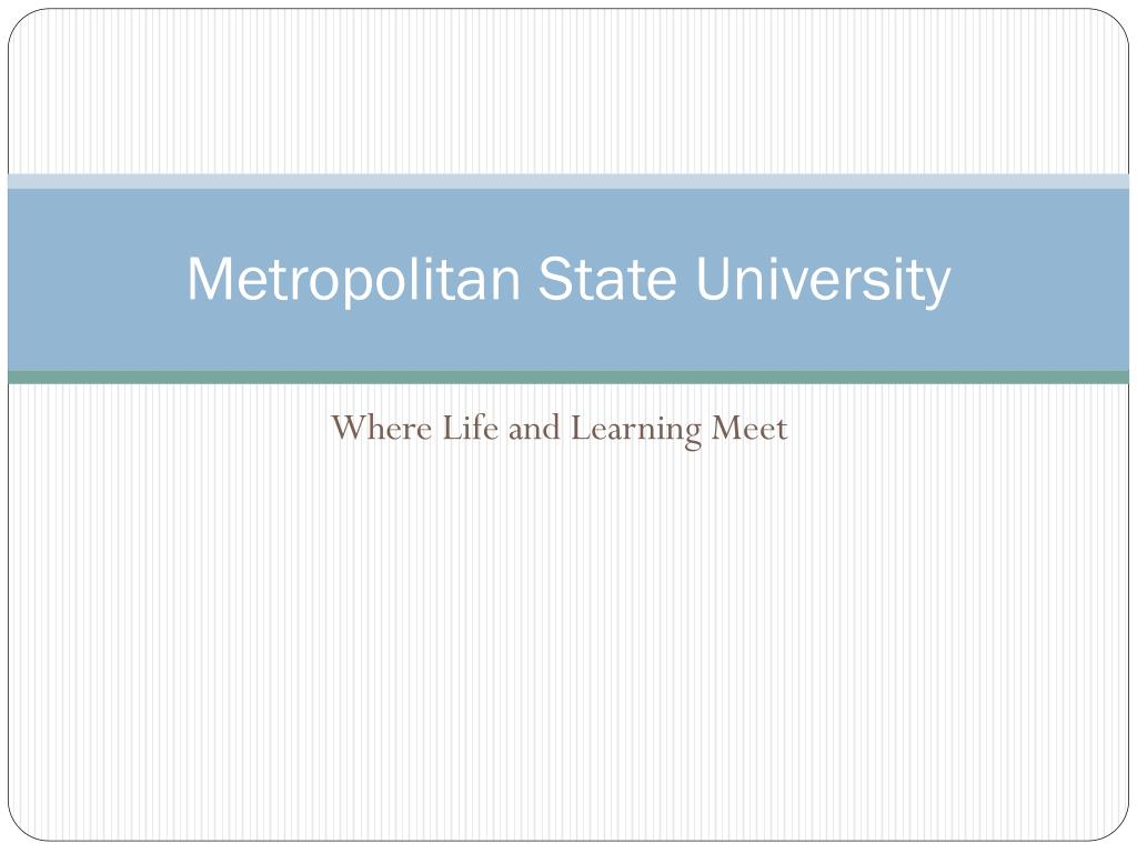 PPT - Metropolitan State University PowerPoint Presentation, free ...
