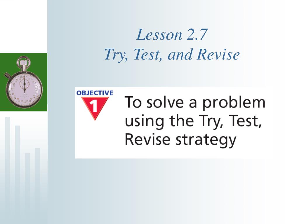 PPT - Lesson 2.7 Try, Test, and Revise PowerPoint Presentation, free ...