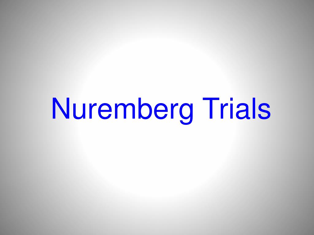 PPT - Nuremberg Trials PowerPoint Presentation, free download - ID:6414323