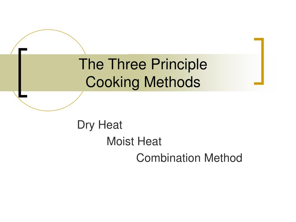 PPT - The Three Principle Cooking Methods PowerPoint Presentation, free ...