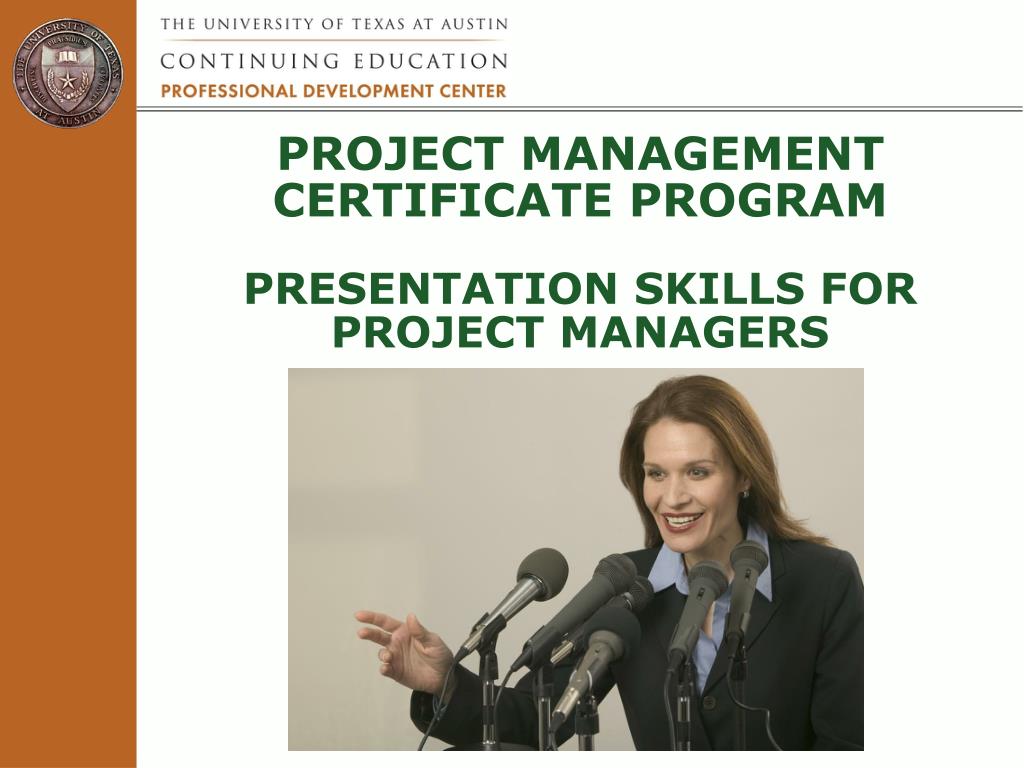 PPT - PROJECT MANAGEMENT CERTIFICATE PROGRAM PRESENTATION SKILLS FOR PROJECT MANAGERS PowerPoint ...