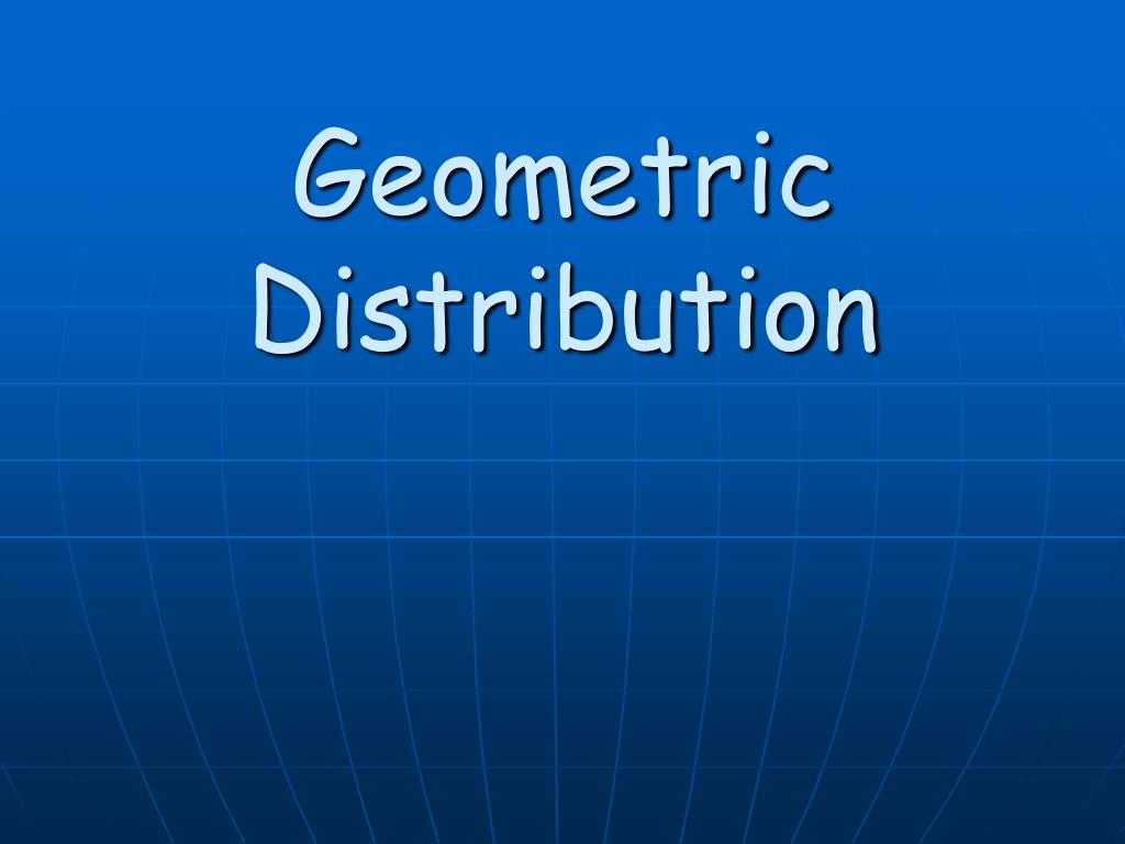 PPT - Geometric Distribution PowerPoint Presentation, free download ...