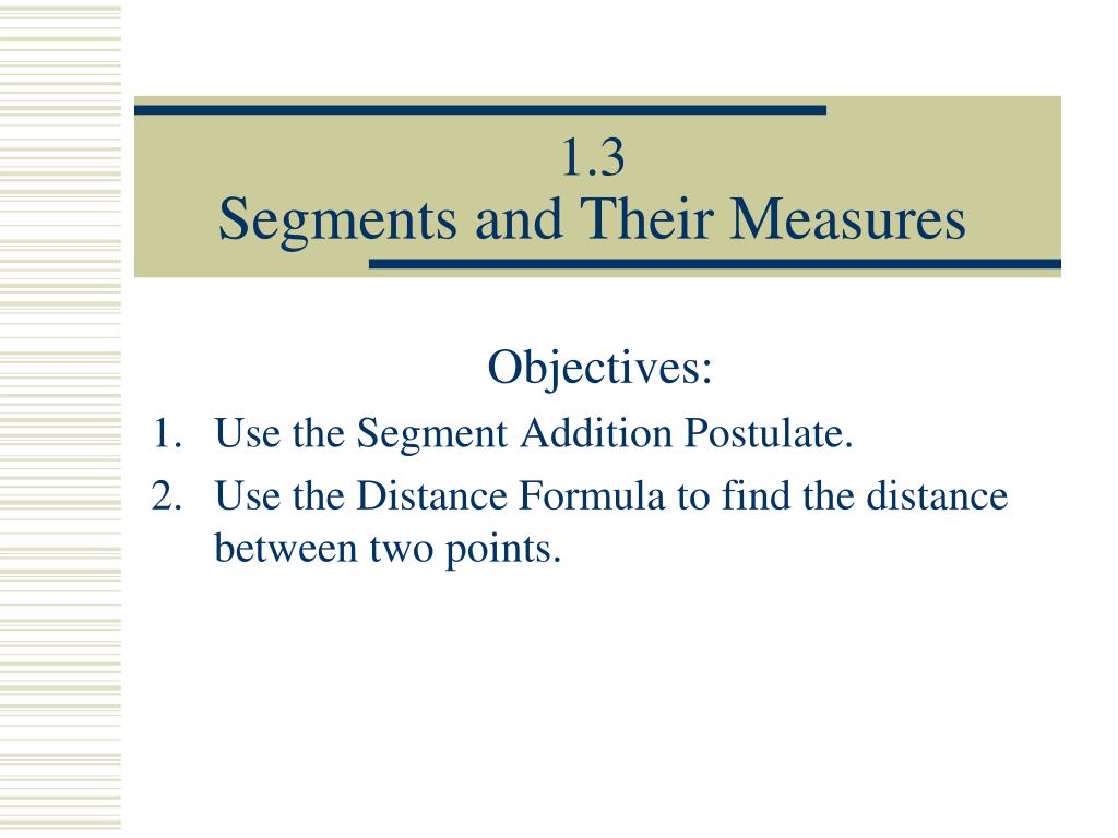 PPT - 1.3 Segments and Their Measures PowerPoint Presentation, free ...