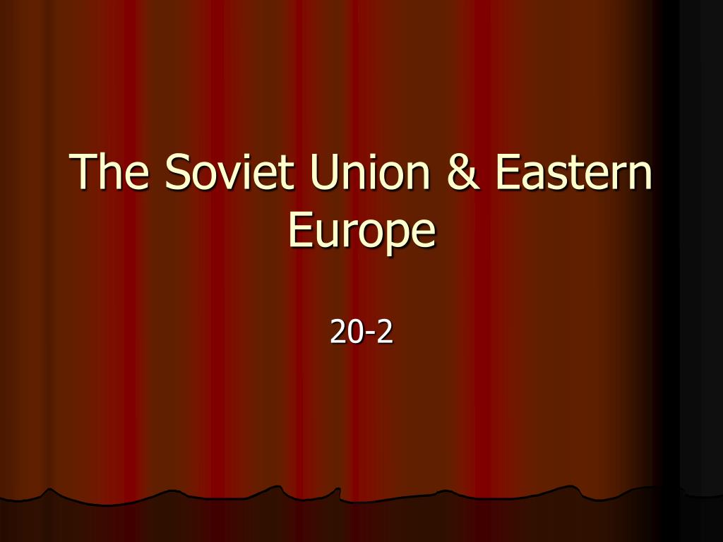 PPT - The Soviet Union & Eastern Europe PowerPoint Presentation - ID ...