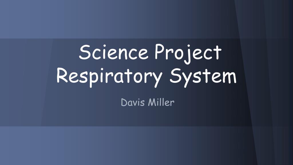 PPT - Science Project Respiratory System PowerPoint Presentation, free ...