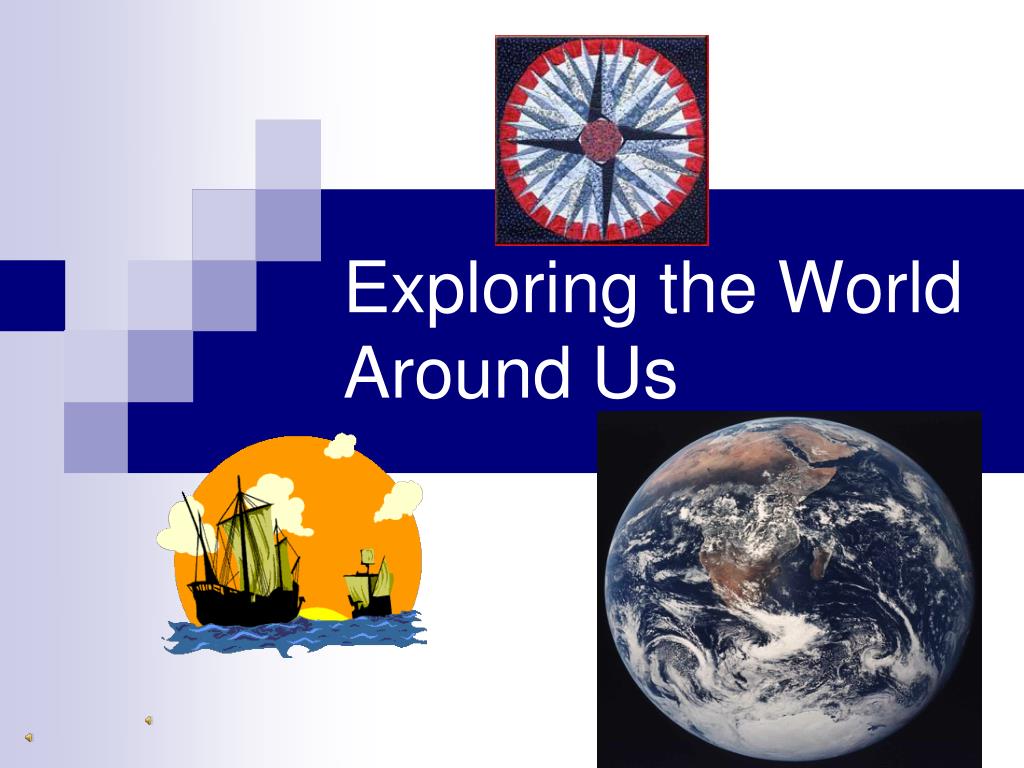 PPT - Exploring the World Around Us PowerPoint Presentation, free ...