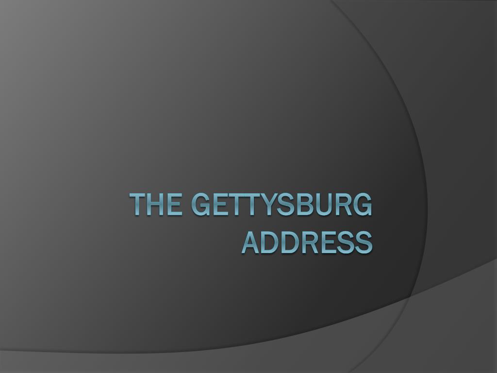 PPT - The Gettysburg Address PowerPoint Presentation, free download ...