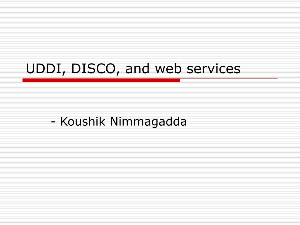 PPT - UDDI, DISCO, and web services PowerPoint Presentation, free ...
