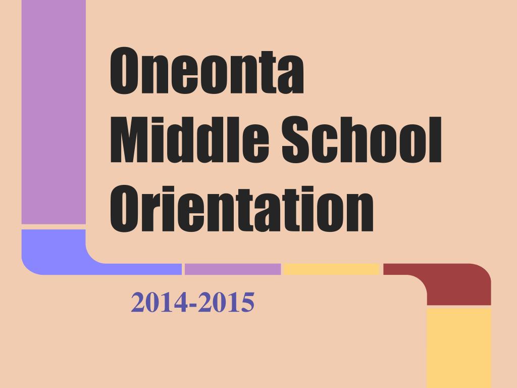 PPT - Oneonta Middle School Orientation PowerPoint Presentation, free ...