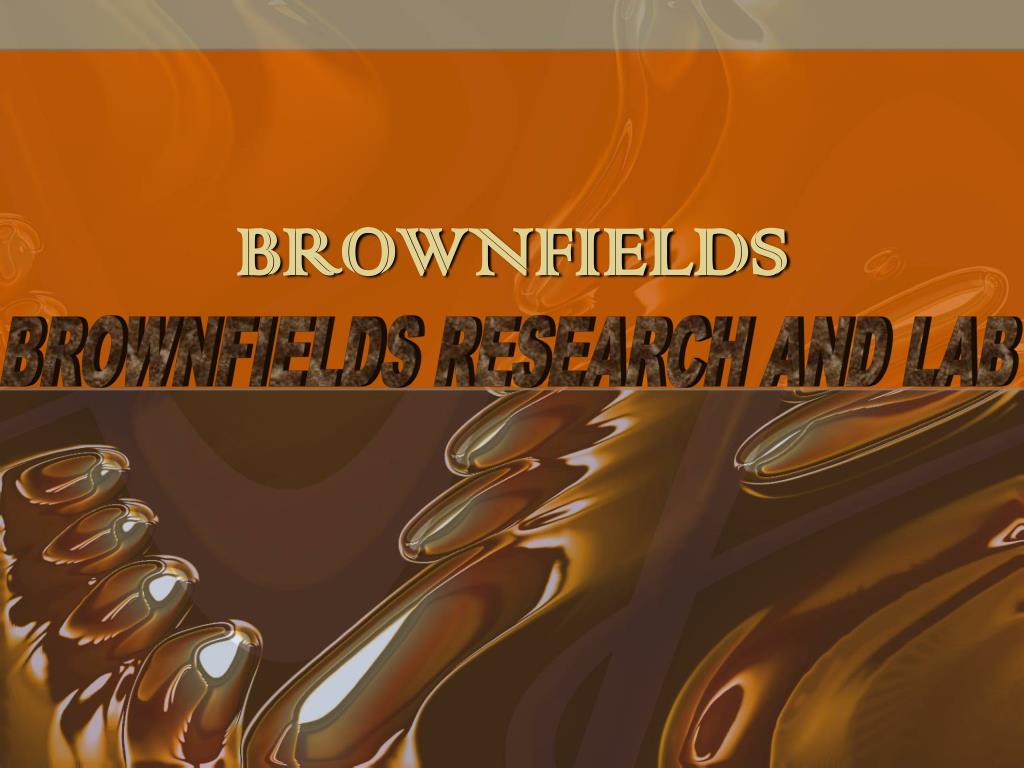 PPT - BROWNFIELDS PowerPoint Presentation, free download - ID:6437382