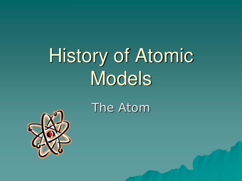 PPT - Evolution of Atomic Models: From Democritis to Heisenberg ...