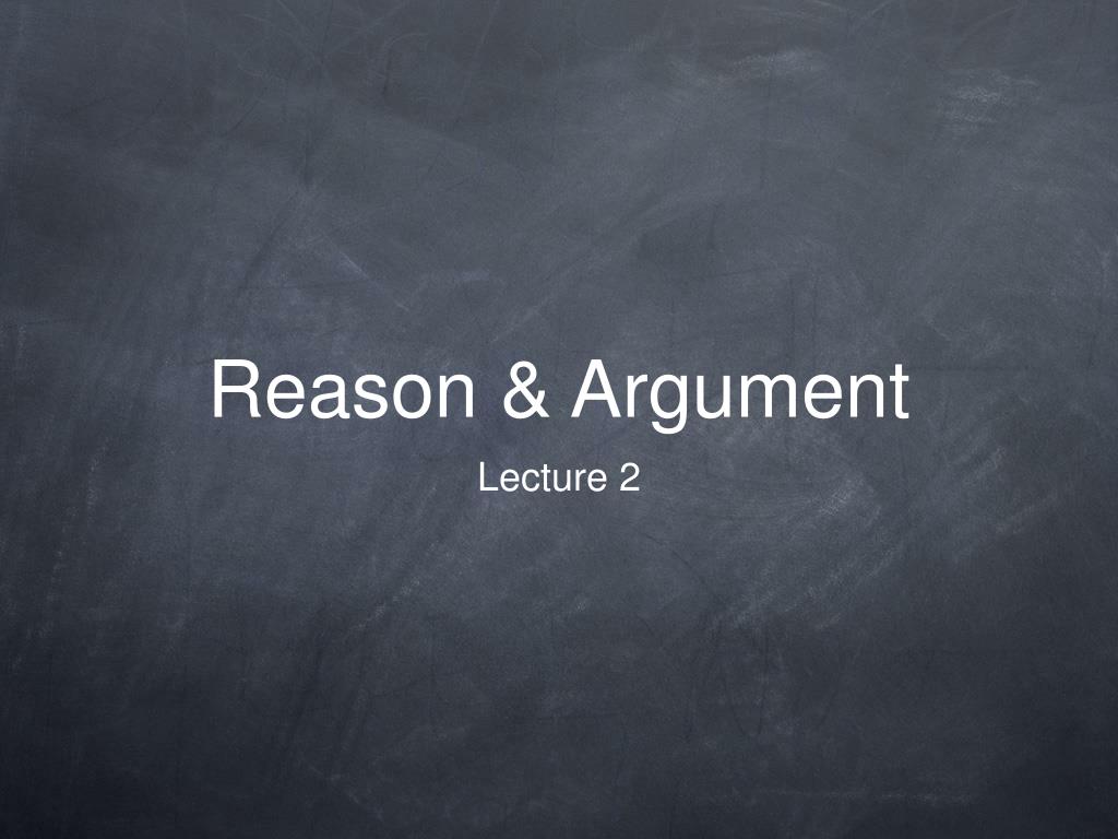 PPT - Reason & Argument PowerPoint Presentation, free download - ID:6440446