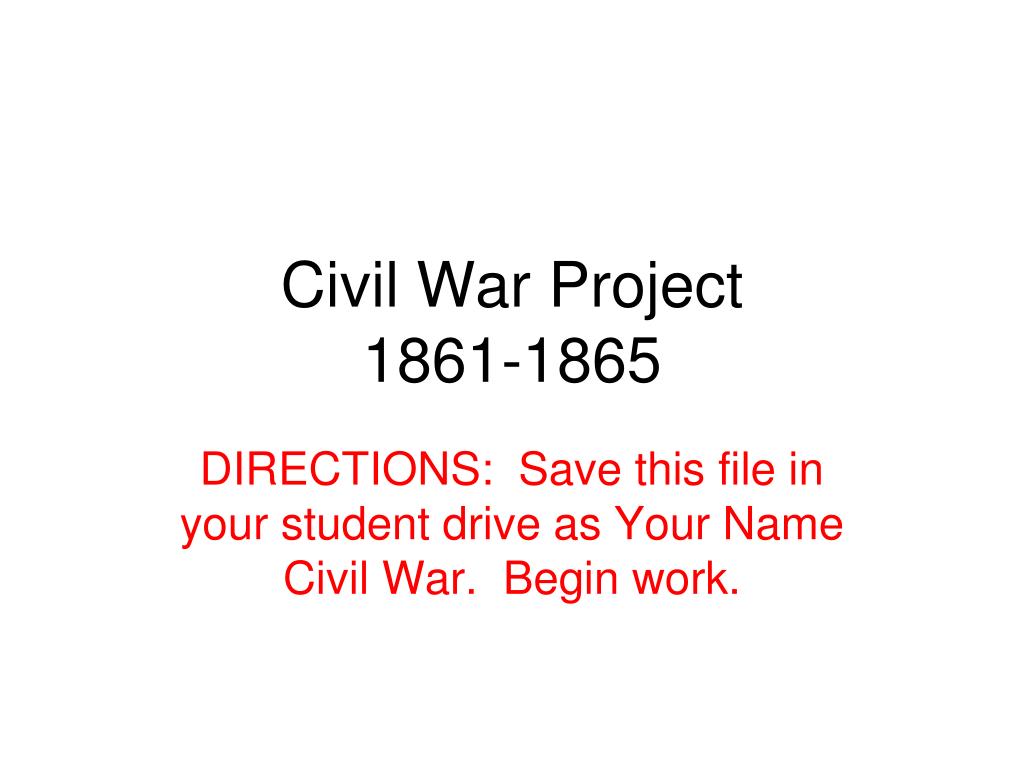 PPT - Civil War Project 1861-1865 PowerPoint Presentation, free ...