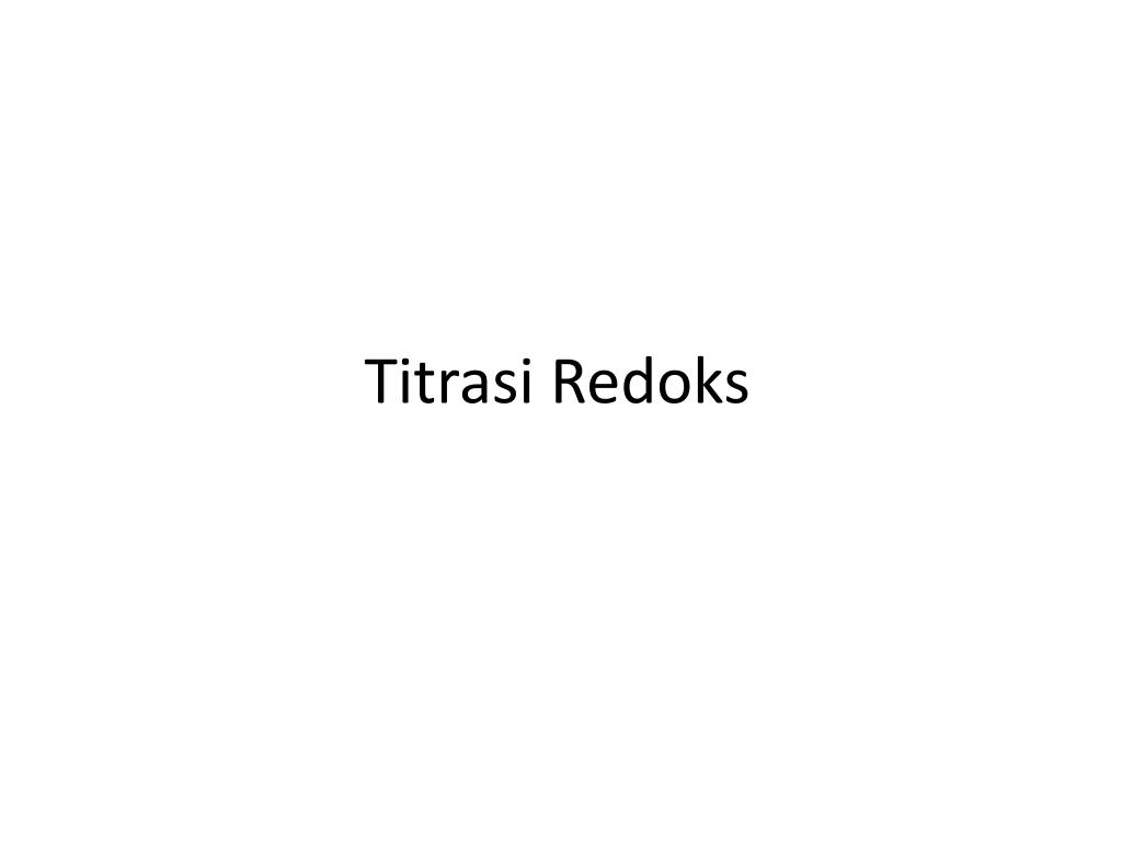 PPT - Titrasi Redoks PowerPoint Presentation, free download - ID:6444500