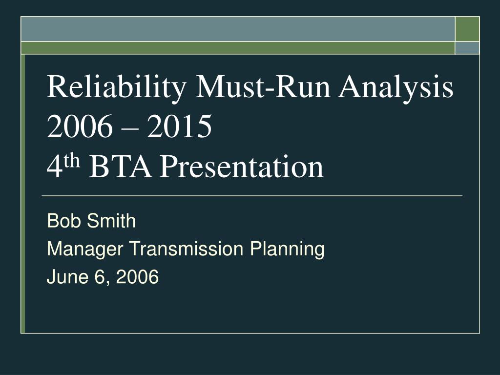 PPT - Reliability Must-Run Analysis 2006 – 2015 4 th BTA Presentation ...