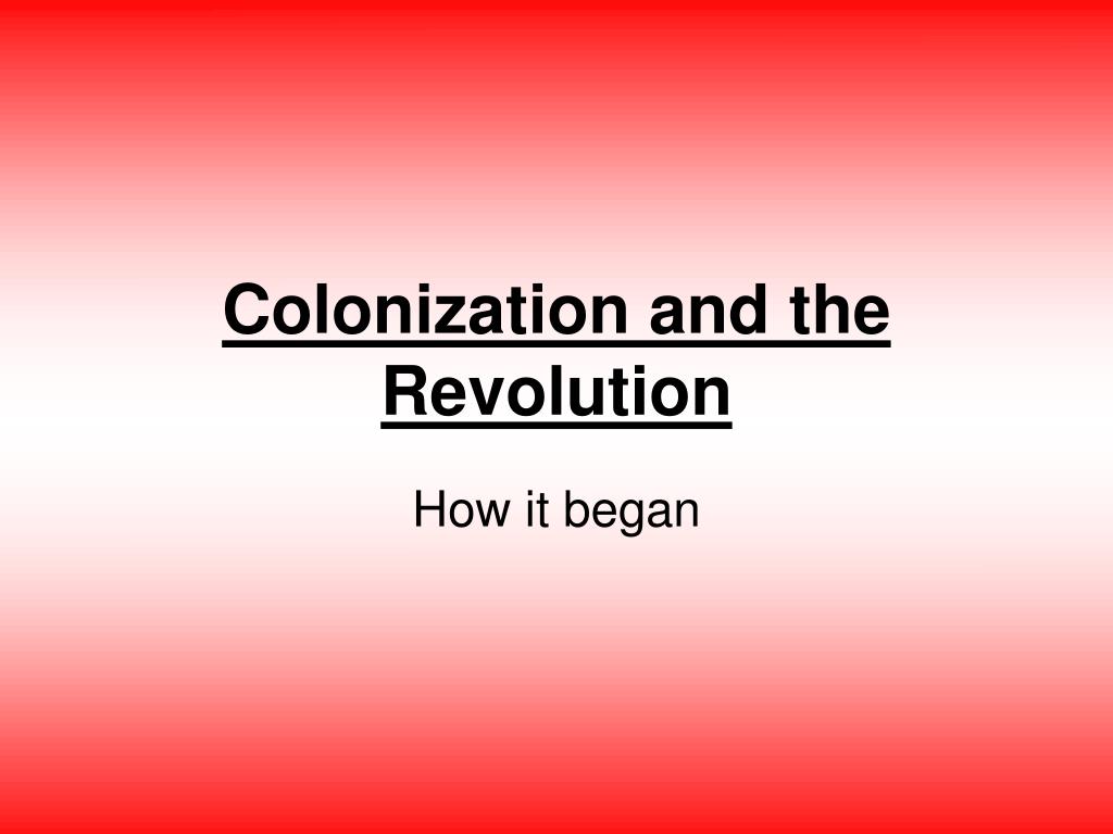 PPT - Colonization and the Revolution PowerPoint Presentation, free ...