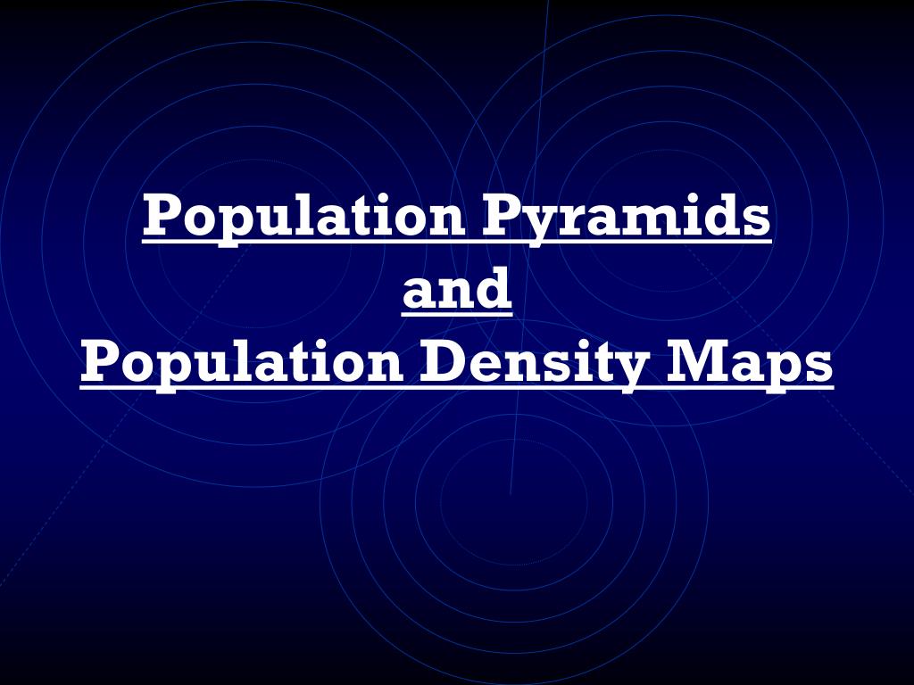 PPT - Population Pyramids and Population Density Maps PowerPoint ...