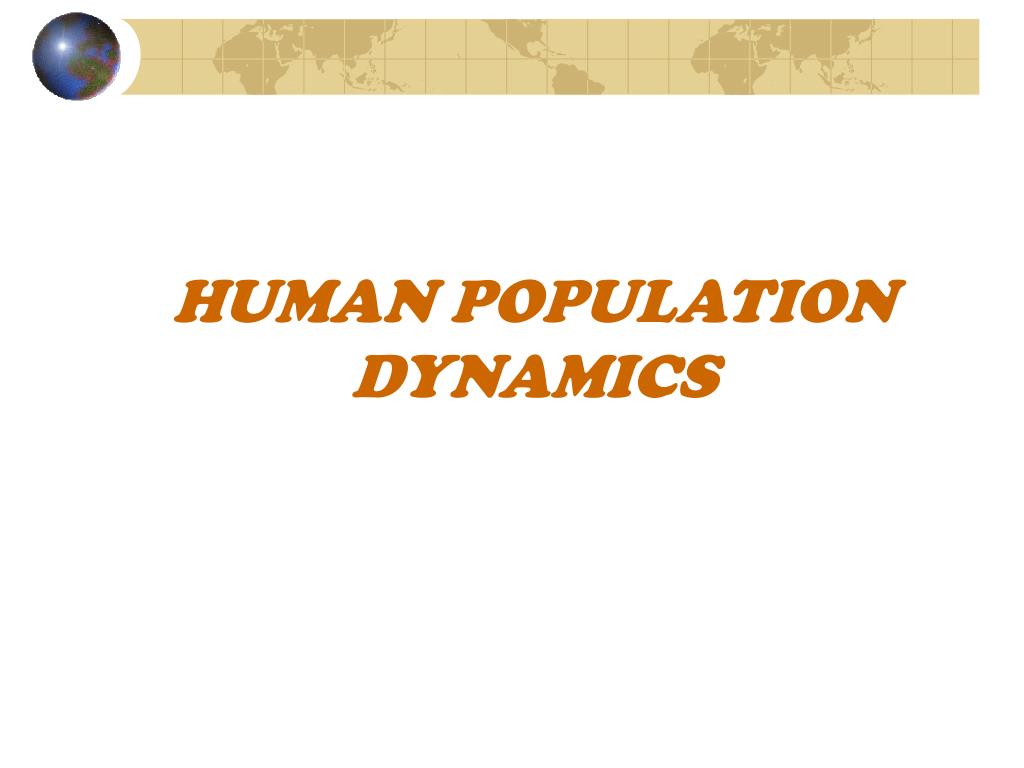 PPT - HUMAN POPULATION DYNAMICS PowerPoint Presentation, free download ...