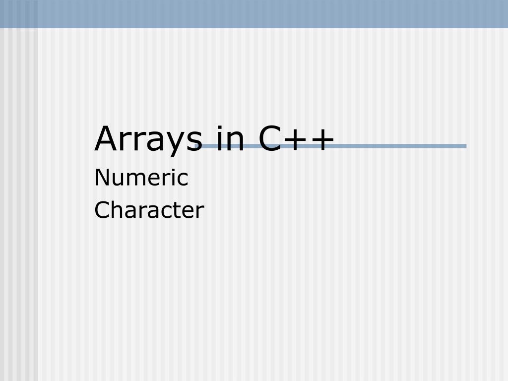 PPT - Arrays in C++ Numeric Character PowerPoint Presentation, free ...