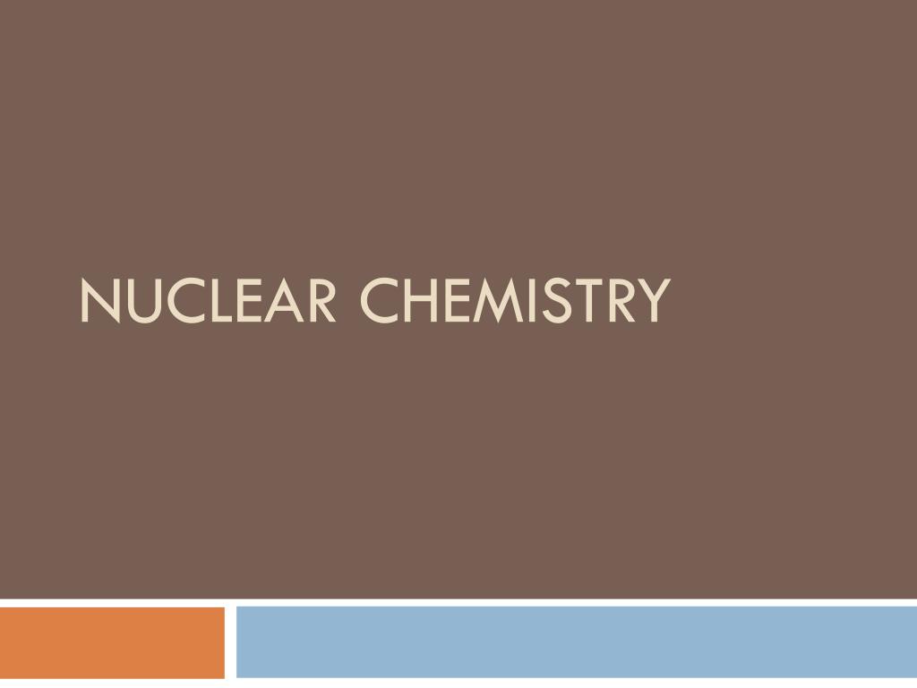 PPT - Nuclear Chemistry PowerPoint Presentation, free download - ID:6457829