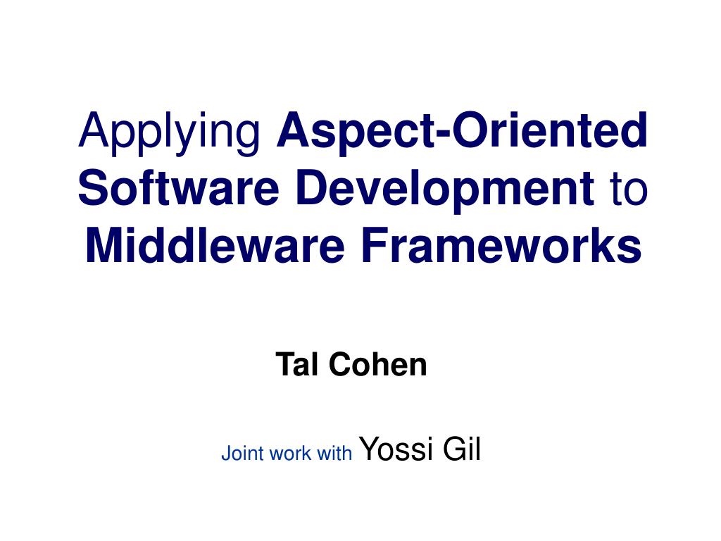PPT - Applying Aspect-Oriented Software Development to Middleware ...