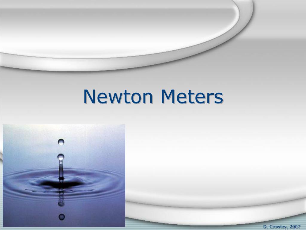 PPT - Newton Meters PowerPoint Presentation, free download - ID:6460619
